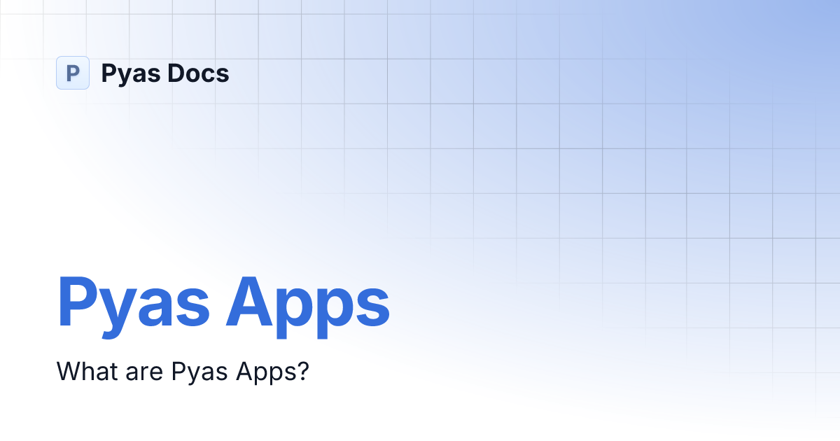 Pyas Apps | Pyas Docs